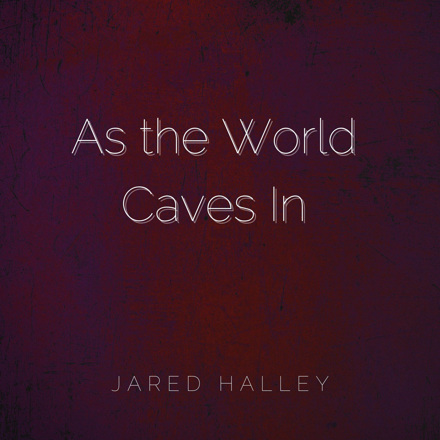 Jared Halley - As the World Caves In (Cover Version) - Single