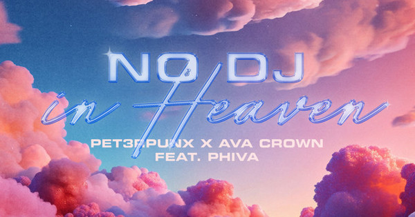 PET3RPUNX, AVA CROWN, PHIVA - No DJ In Heaven (feat. PHIVA)