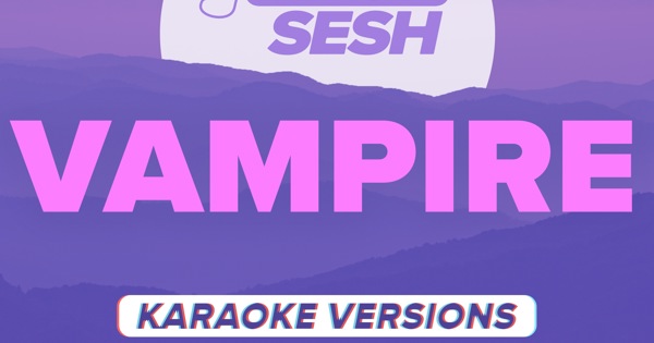 karaoke SESH - Vampire (Originally Performed by Olivia Rodrigo ...