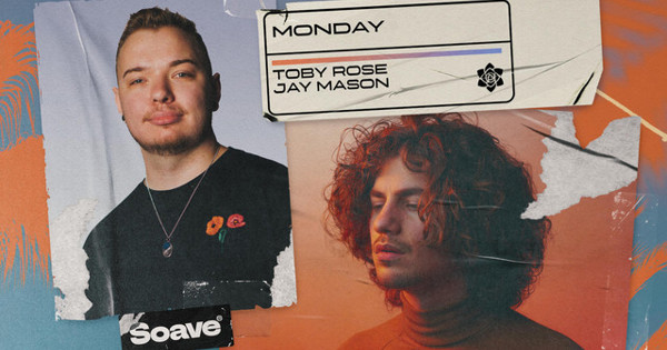 Toby Rose, Jay Mason - Monday