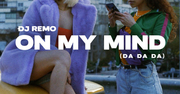 Dj Remo, Remo - On my mind (da da da)