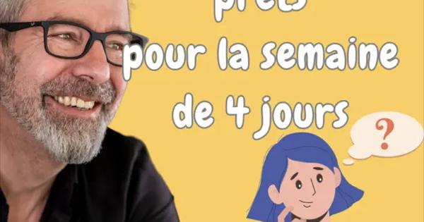 Sommes-nous prêts pour la semaine de 4 jours