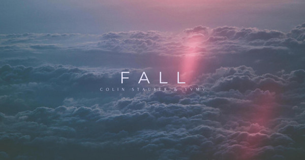 YVMV, Colin Stauber - Fall (YVMV Remix)