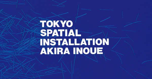 TOKYO SPATIAL INSTALLATION (2022 version)