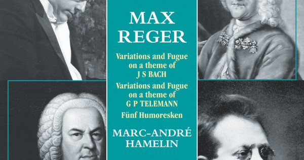 Max Reger, Marc-André Hamelin - Reger: Piano Music - Bach Variations ...
