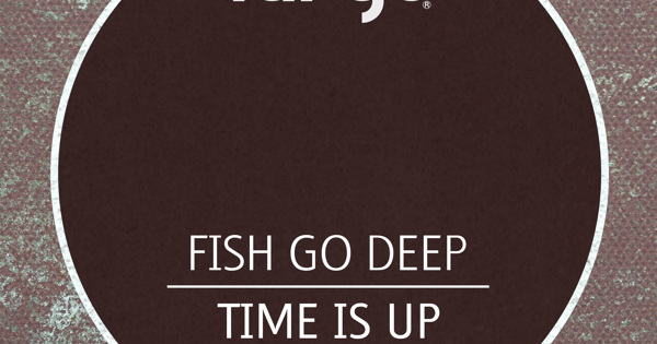 Fish Go Deep - Time Is Up - Single