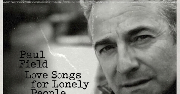 Paul Field - Love Songs For Lonely People
