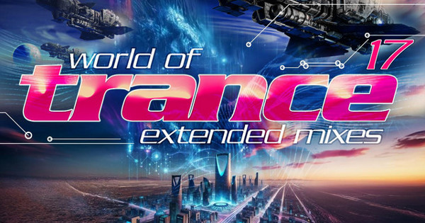 Various Artists - World Of Trance 17 (Extended Mixes)