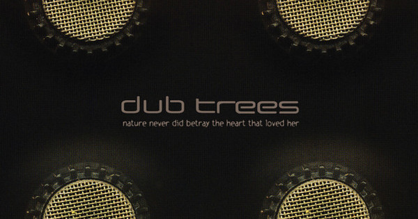 Dub Trees - Nature Never Did Betray The Heart That Loved Her (2024 ...