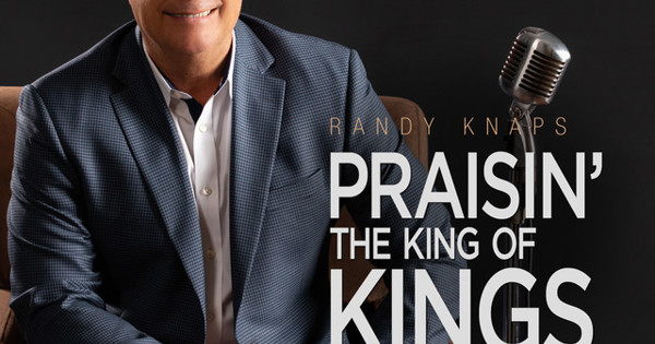 Randy Knaps - Praisin' the King of Kings