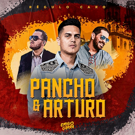 Régulo Caro, Emilio Garra - Pancho & Arturo