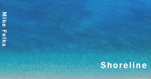 Mike Felks - Shoreline