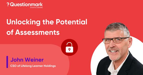 Ep. 39 - Assessment Luminary, John Weiner, Lifelong Learner Holdings