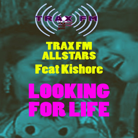 Trax FM Allstars - Looking For Life