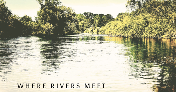 Where Rivers Meet