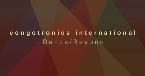 Congotronics International - Banza/Beyond (feat. Kasai Allstars ...