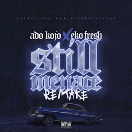 NEW SINGLE Still Menace - by Ado Kojo (feat. Eko Fresh)