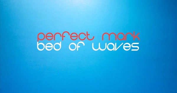Perfect Mark - Bed of Waves