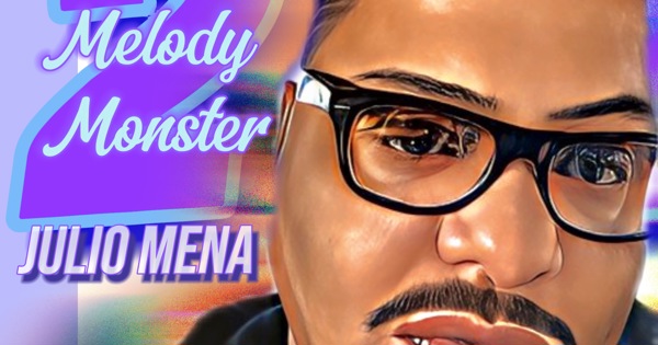 Julio Mena - The Melody Monster 2