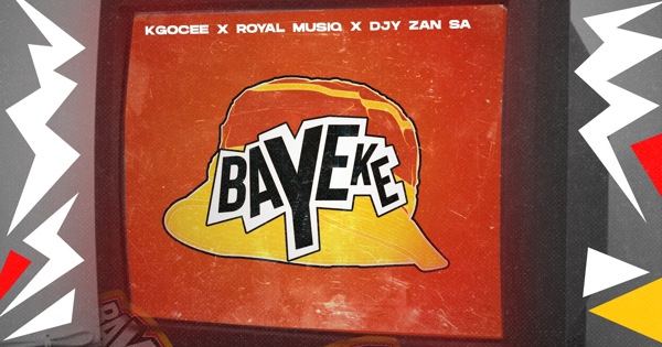 Kgocee, Royal Musiq, Djy Zan SA - Bayeke