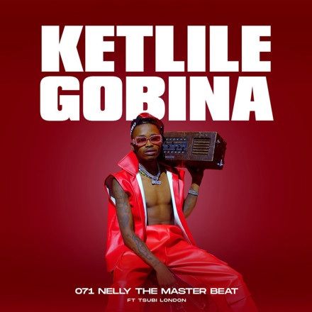071 Nelly The Master Beat, Tsubi London - Ketlile gobina (feat. Tsubi ...