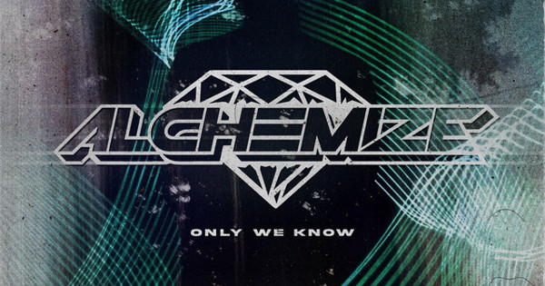 Alchemize - Only We Know