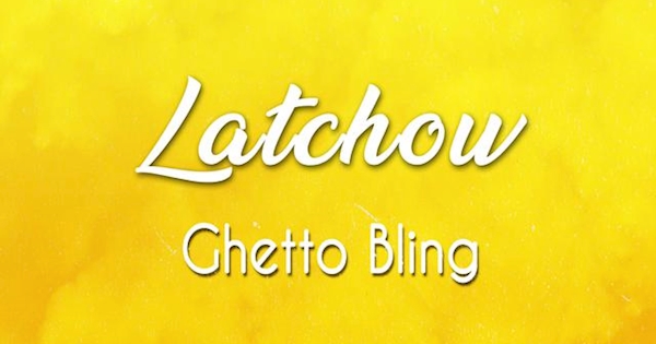 Latchow - Ghetto Bling