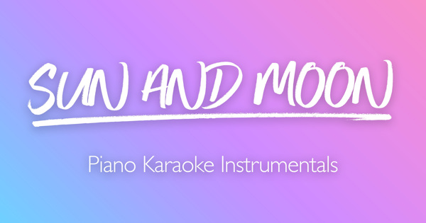 Sing2Piano - Sun and Moon (Piano Karaoke Instrumentals) - Single