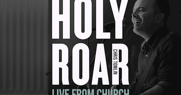 Chris Tomlin - Holy Roar: Live From Church
