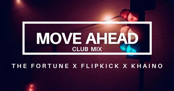 The Fortune, FLiPKiCK, Khaino - Move Ahead (Club Mix)
