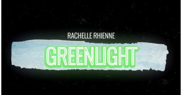 Rachelle Rhienne - Greenlight