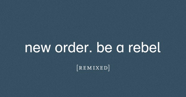 New Order - Be a Rebel Remixed