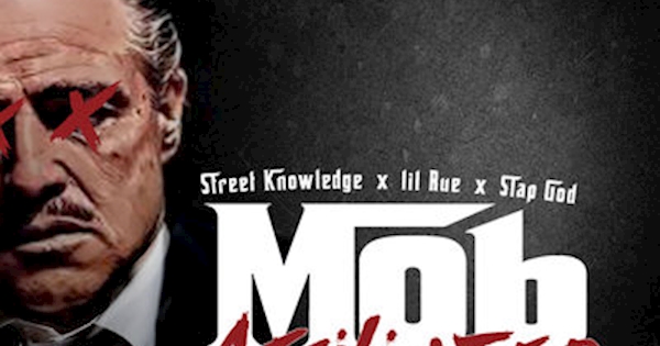 Street Knowledge, Lil Rue & Slap God - Mob Affiliated
