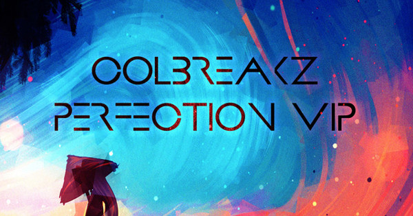 ColBreakz - Perfection VIP