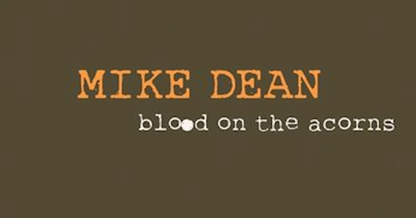 Mike Dean - Blood on the Acorns