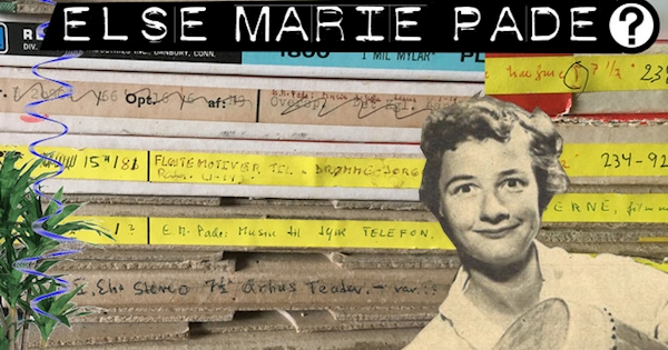 Kender du Else Marie Pade? Podcast-serie