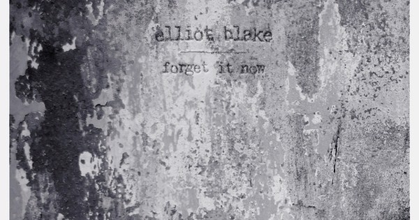 Elliot Blake - Forget It Now