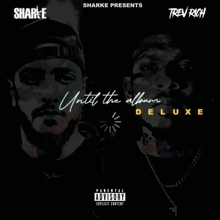 Sharke, Trev Rich - Until the Album (Deluxe)