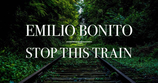 Emilio Bonito - Stop This Train