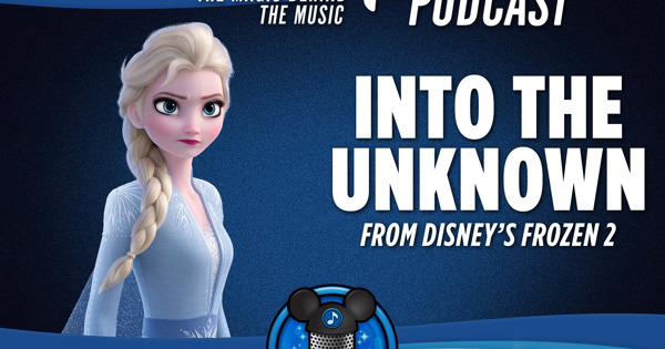 Into The Unknown (From Disney's "Frozen 2") - Disney Hits Podcast