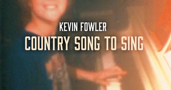 Kevin Fowler - Country Song to Sing