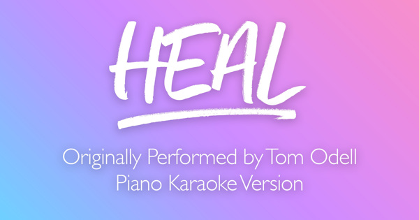 Sing2Piano - Heal (Originally Performed by Tom Odell) [Piano Karaoke ...