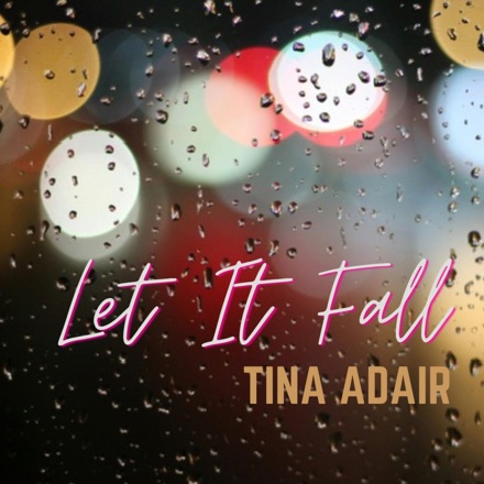 Tina Adair - Let It Fall - Single