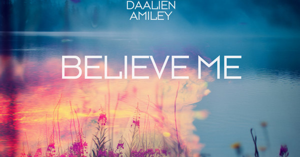 Frankyeffe, DAALIEN, AMILEY - Believe Me