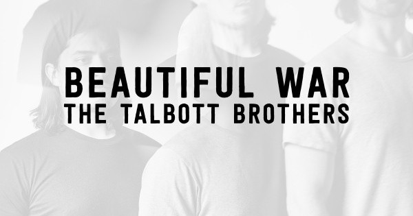 The Talbott Brothers - Beautiful War