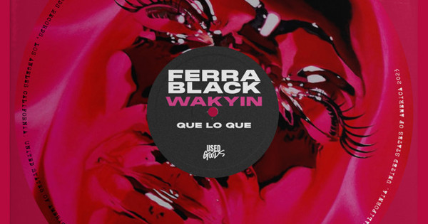 Ferra Black, Wakyin - Que Lo Que
