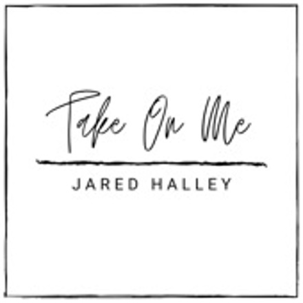 Jared Halley - Take On Me - Single