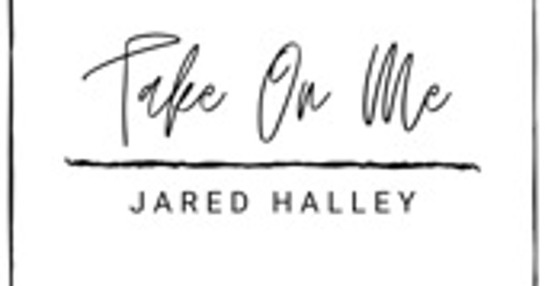 Jared Halley - Take On Me - Single