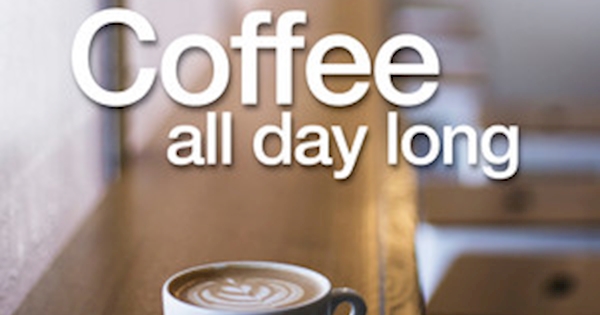 Coffee all day long