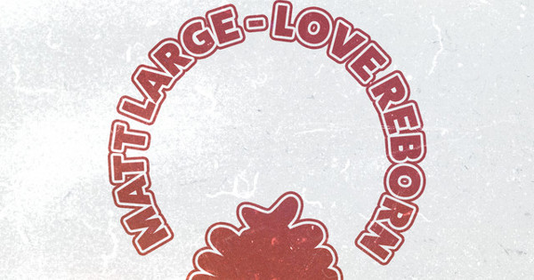 Matt Large - Love Reborn